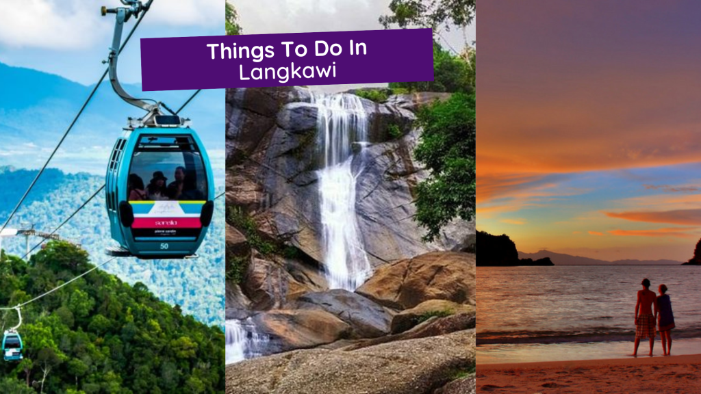 Top 10 Things To Do In Langkawi For An Awesome Adventure | The Kind Helper