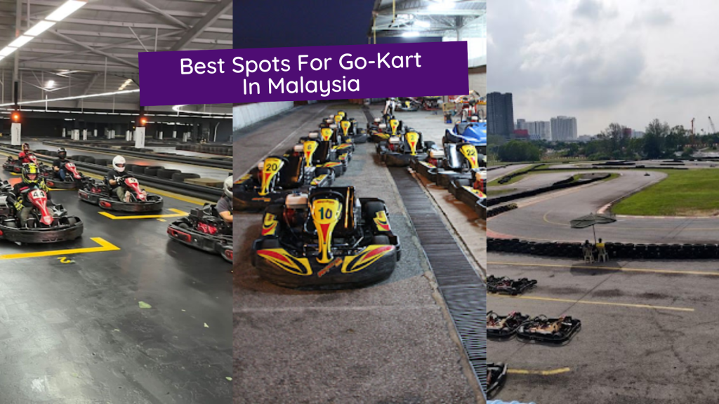 10 Best Spots For Go-Kart In Malaysia For An Adrenaline Fueled ...